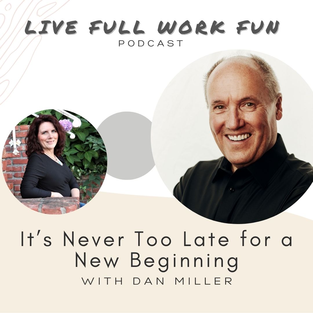 It’s Never Too Late for a New Beginning with Dan Miller - Gayla Scrivener